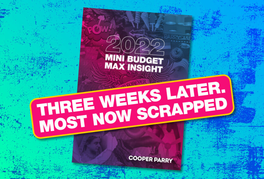 MINI BUDGET. MAX INSIGHT. SEPTEMBER 2022 - Cooper Parry