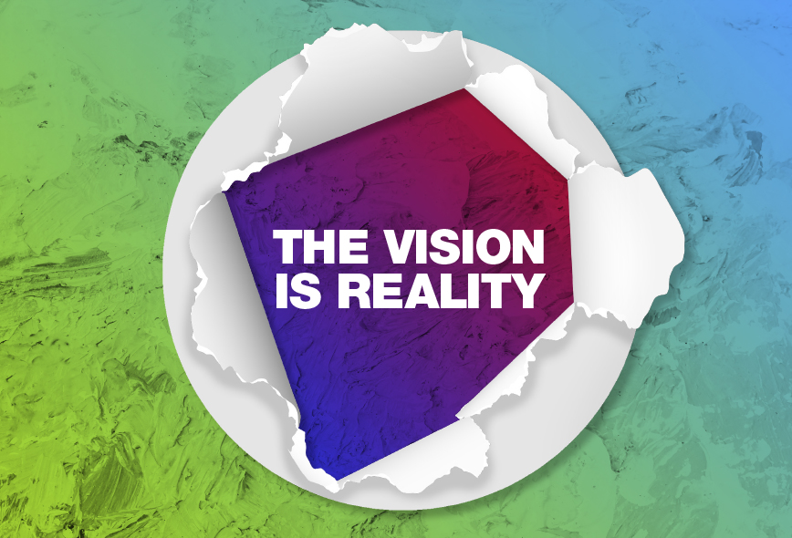 THE VISION IS REALITY. THE REALITY IS AWESOME. AND WE’RE SHAKING ...